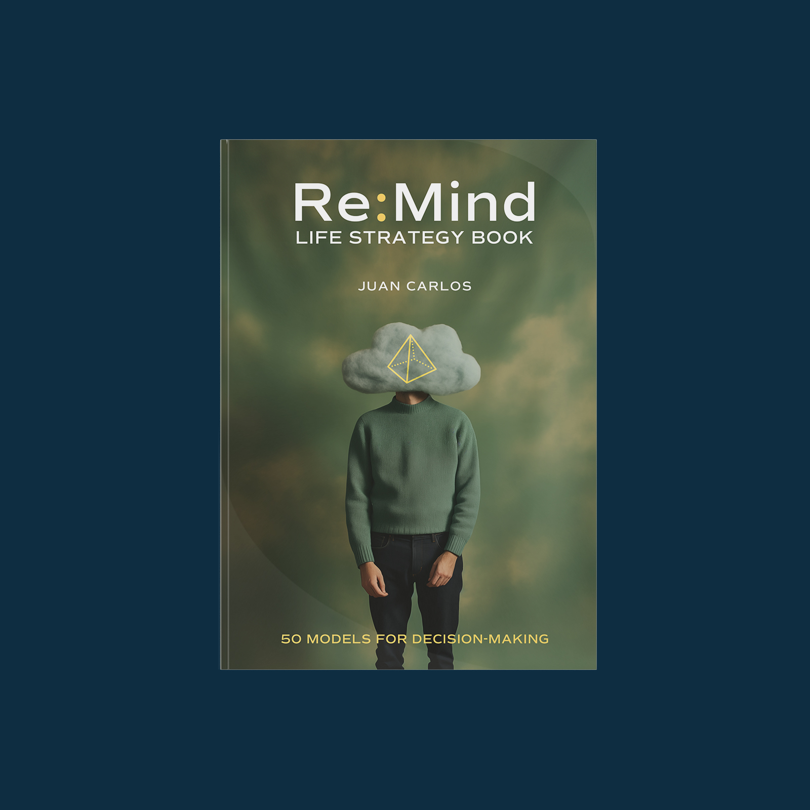 Re:Mind Life Strategy Book, 50 Models for Decision-Making • Juan Carlos